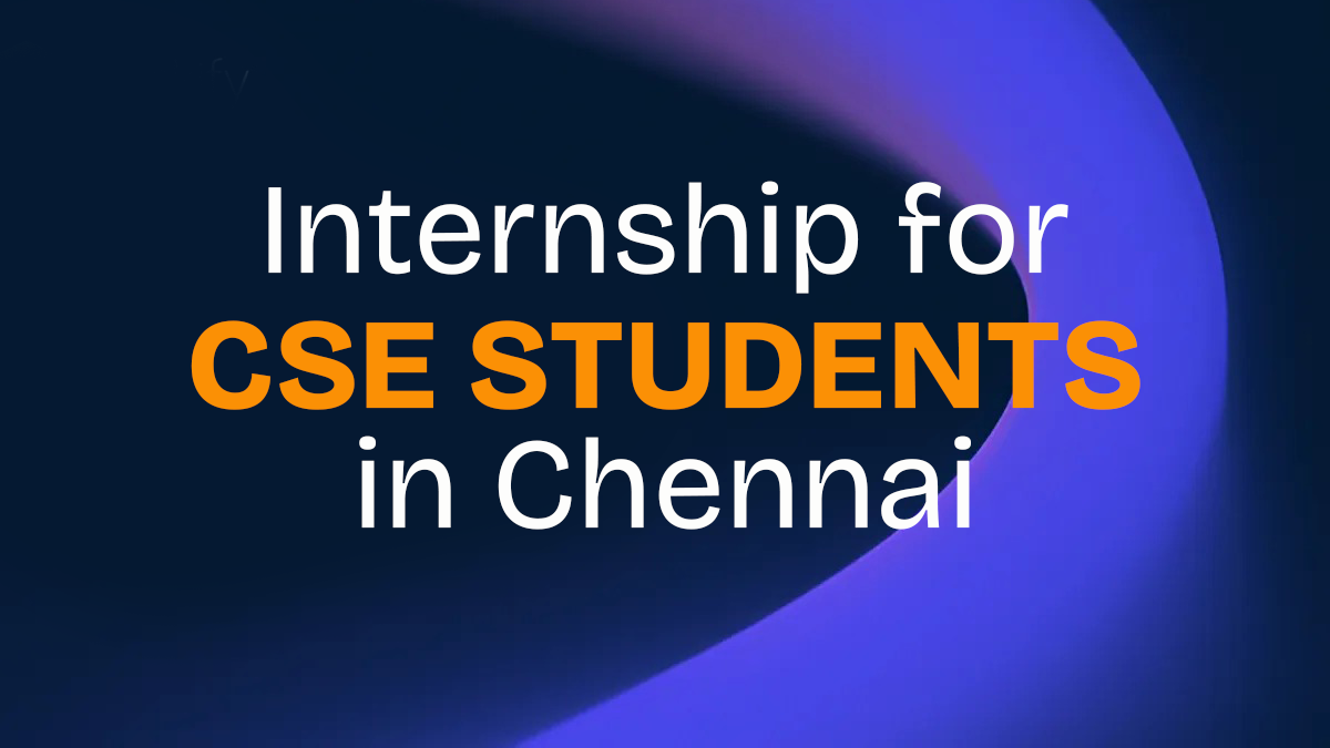 Best Internship for CSE Students in Chennai | Hands-on Training & Projects