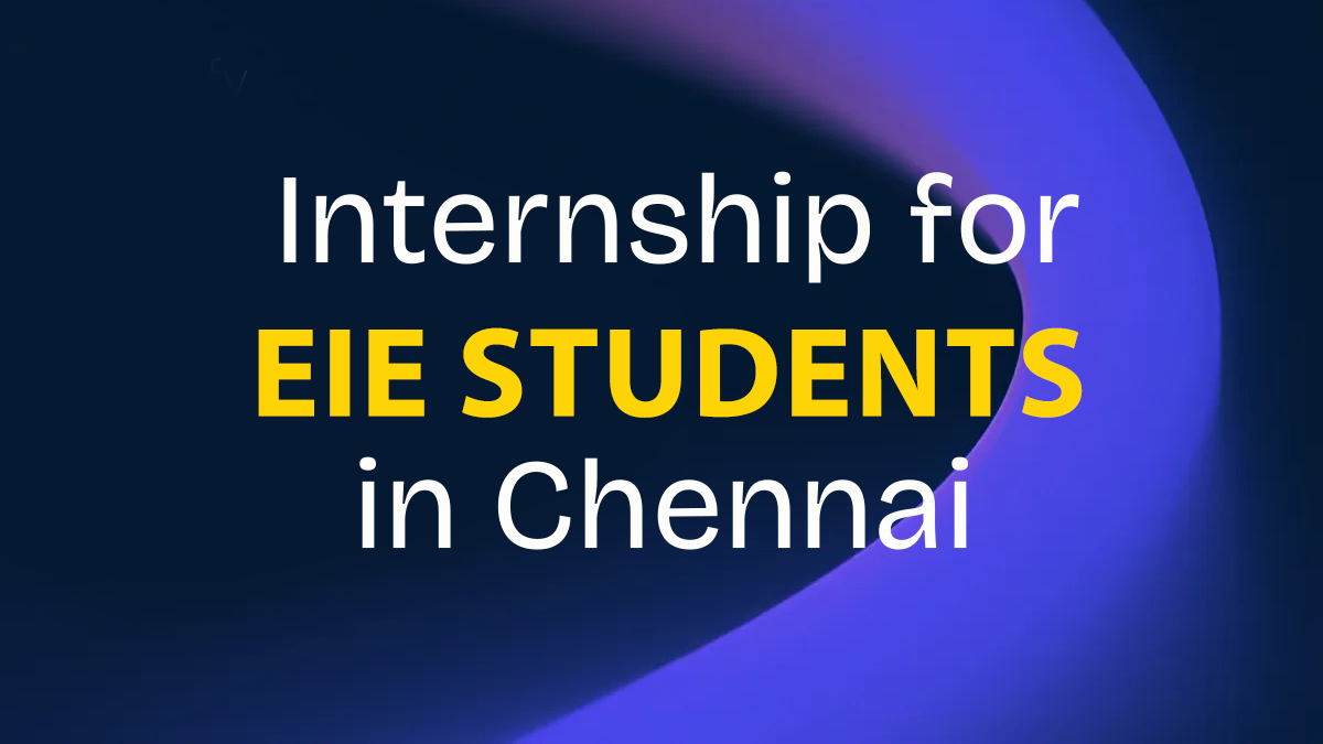 Top Internship for EIE Students in Chennai | Hands-on Training & Projects
