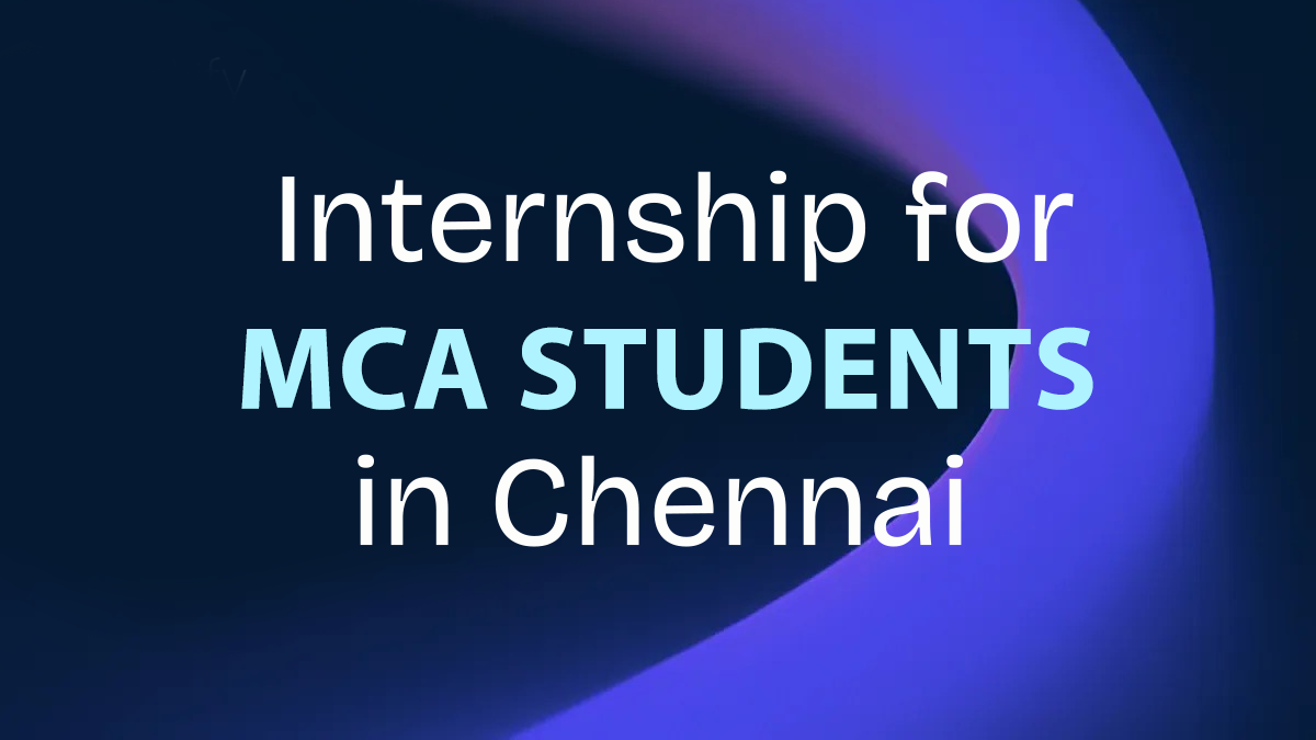 Top Internship for MCA Students in Chennai | Software Development & IT ...