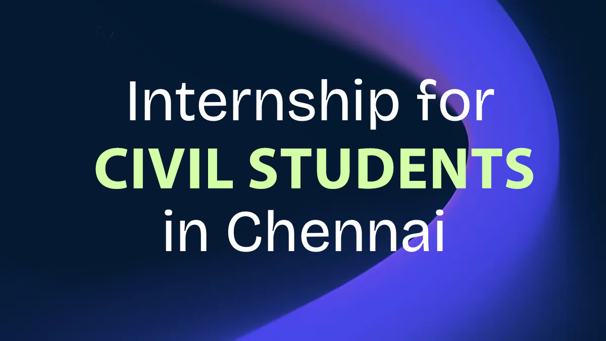 Best Internship for Civil Students in Chennai | Internship in Chennai