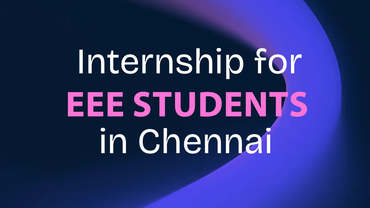 Best Internship for EEE Students in Chennai | Core & Industry Training